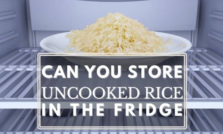 Can You Store Uncooked Rice In The Fridge: How To Do It? – Stretch Recipes