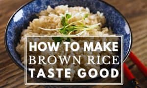 How To Make Brown Rice Taste Good: 7 Ways To Do It – Stretch Recipes