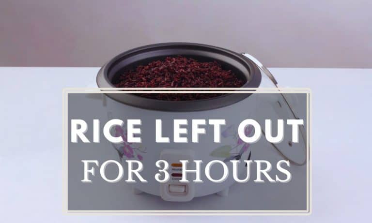 I Left My Cooked Rice Out For 3 Hours: Is It Still Safe To Eat ...