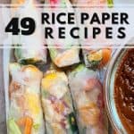 49 Ways To Wrap It Up: Rice Paper Recipes For Every Taste – Stretch Recipes