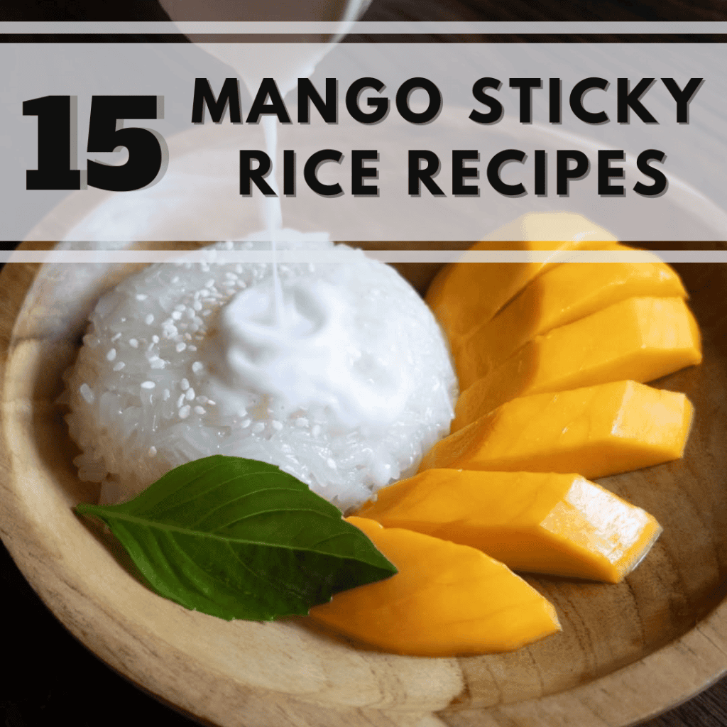 Sweet, Sticky, And Delicious: 15 Mango Sticky Rice Variations – Stretch ...