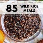 85 Ways To Enjoy Wild Rice In Your Meals – Stretch Recipes