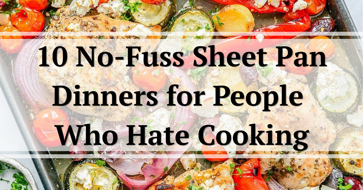 10 No-Fuss Sheet Pan Dinners For People Who Hate Cooking – Stretch Recipes